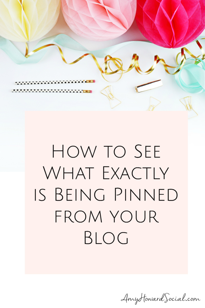 how-to-see-what-exactly-is-being-pinned-from-your-blog - Amy Howard Social