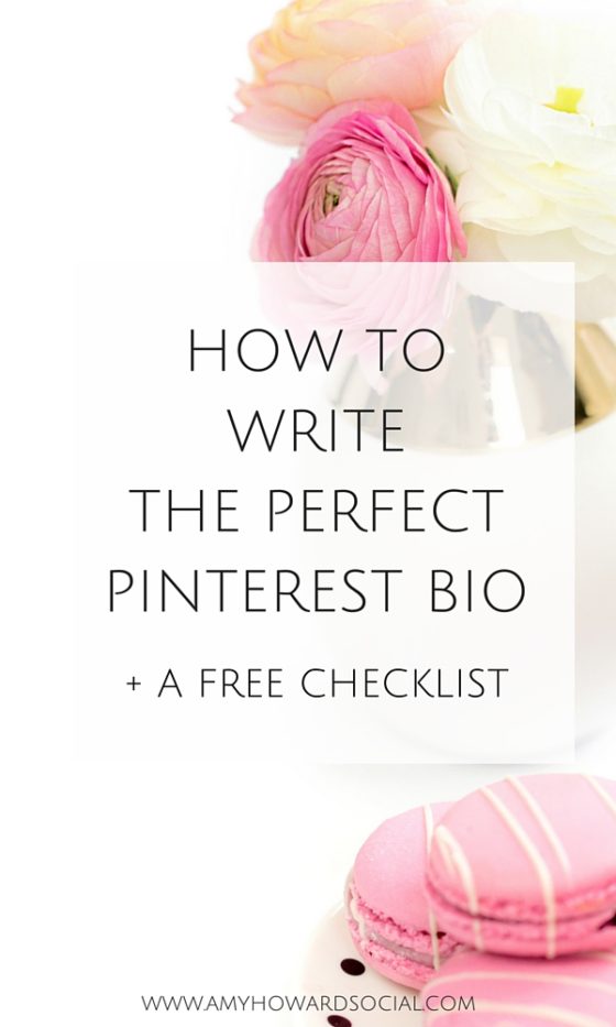 How to Write the Perfect Pinterest Bio + Free Checklist - Amy Howard Social