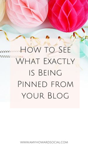 How to See What Exactly is Being Pinned from your Blog - Amy Howard Social