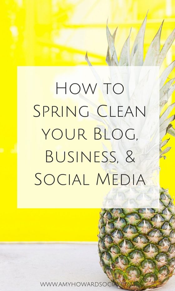 How to Spring Clean your Blog, Business, & Social Media - Amy Howard Social