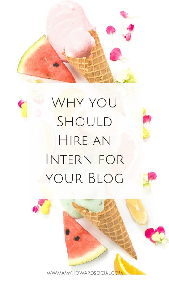 Why you Should Hire an Intern for your Blog - Amy Howard Social
