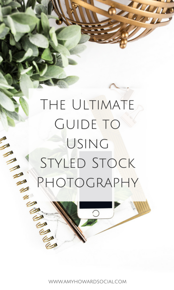 The Ultimate Guide to Using Styled Stock Photography - Amy Howard Social