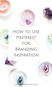 How to Use Pinterest for Branding Inspiration - Amy Howard Social