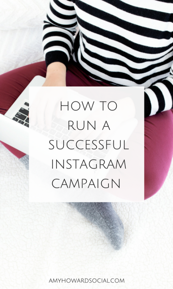 How to Run a Successful Instagram Campaign - Amy Howard Social