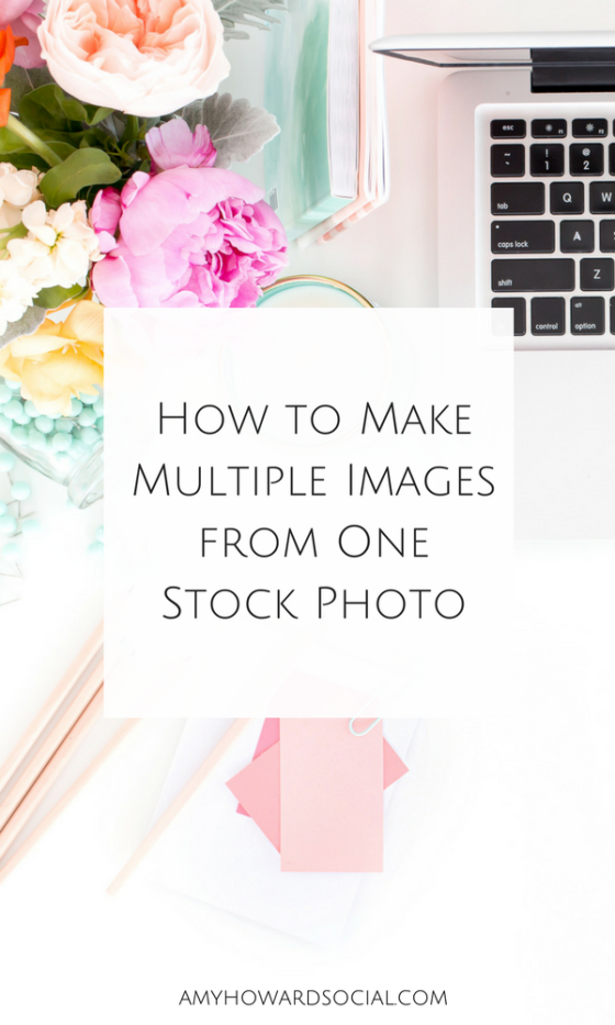 How to Make Multiple Images from One Stock Photo - Amy Howard Social